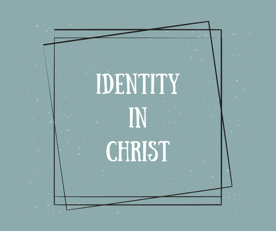 Identity in Christ - Bayfield church of Christ